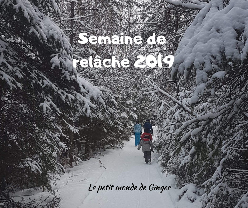 Quoi faire durant la semaine de relâche 2019 ? - Le petit monde de Ginger