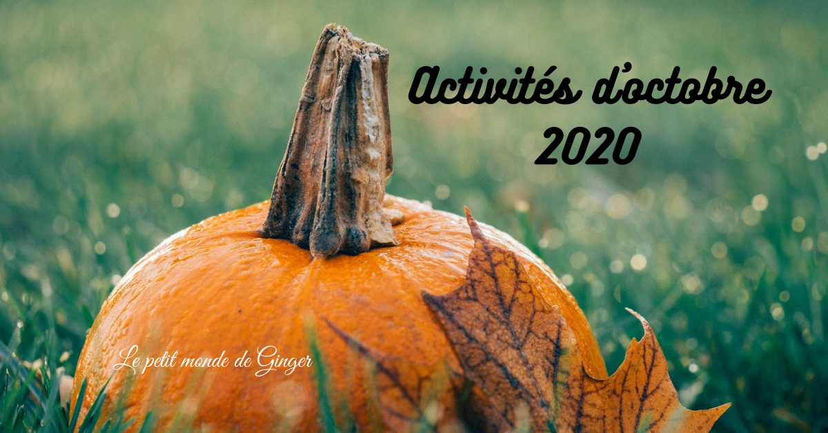 Quoi faire en octobre 2020 ? - Le petit monde de Ginger